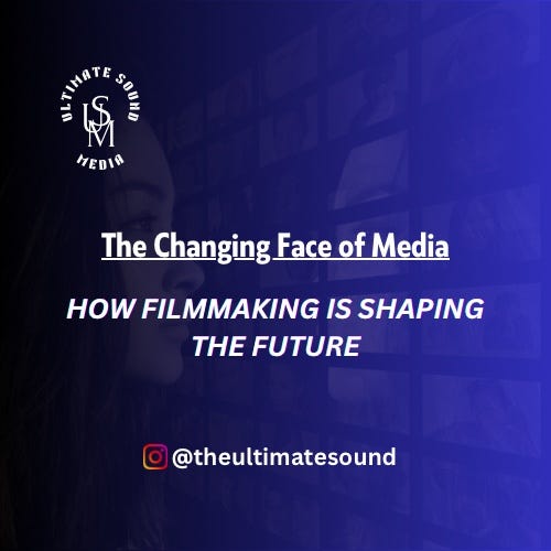 The Changing Face of Media: How Filmmaking is Shaping the Future | by ...