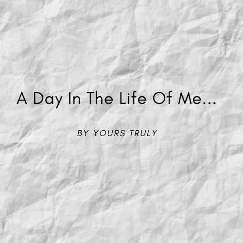 A Day In The Life Of Me… - Elianna - Medium