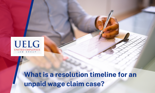 What’s The Timeline for Resolving An Unpaid Wage Claim Case in ...