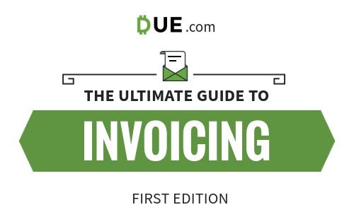 The Ultimate Guide to Invoicing. Whether you like it or not, online ...