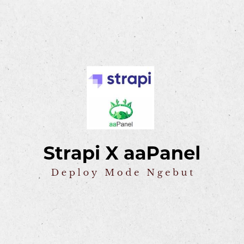 Strapi CMS X aaPanel. Deploy Mode Ngebut! | by Agil Setiawan | Medium