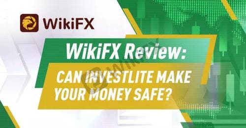 WikiFX Review: Can InvestLite make your money safe Forex trading is one ...