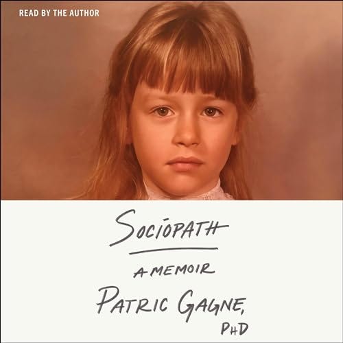 Sociopath: A Deep Dive into the Mind — A Memoir by Patric Gagne Ph.D ...