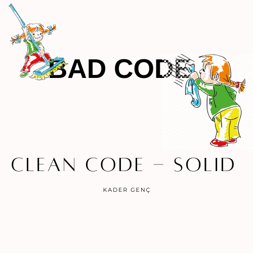 What is Clean Code — Solid? Why should we use it? | by Kader Genç | Medium