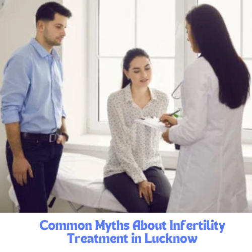 Common Myths About Infertility Treatment in Lucknow | by Yuvika Verma ...