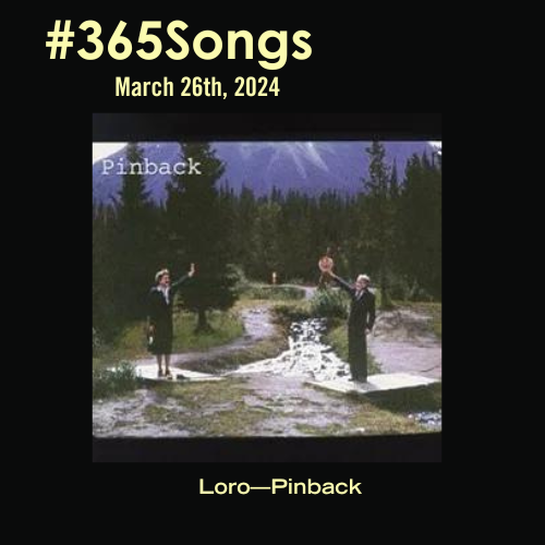 Loro — Pinback. #365Songs: March 26th | by Michael | No Wrong Notes ...