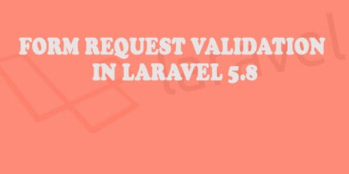 Form Request Validation In Laravel 58 By Hòa Nguyễn Thanh Medium