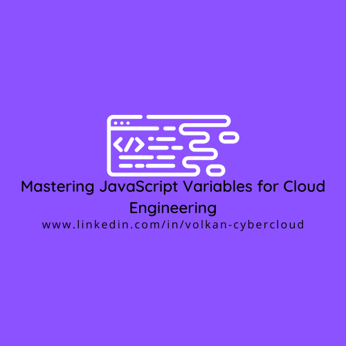 Mastering Javascript Variables for Cloud Engineering | by Volkan | Medium