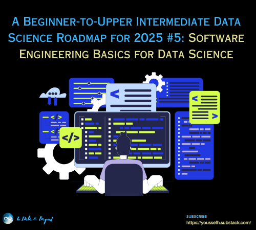 A Beginner-to-Upper Intermediate Data Science Roadmap for 2025 #5: Software Engineering Basics ...