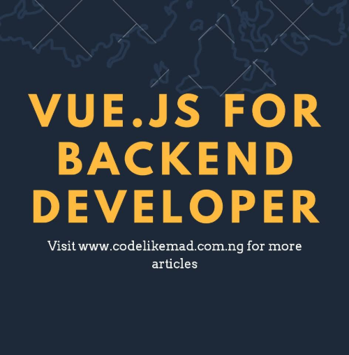 Vue.js for backend developers. As a backend developer I’ve been trying… | by Solomon Eseme | Vue ...
