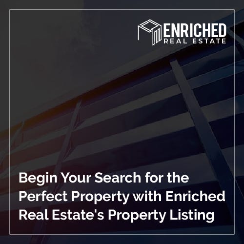 Begin Your Search for the Perfect Property with Enriched Real Estate’s ...