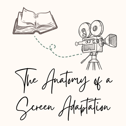 The Anatomy of a Screen Adaptation
