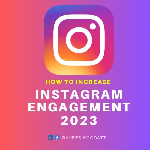 How to Increase Instagram Engagement 2023 | by Rayees Koodatt | Medium