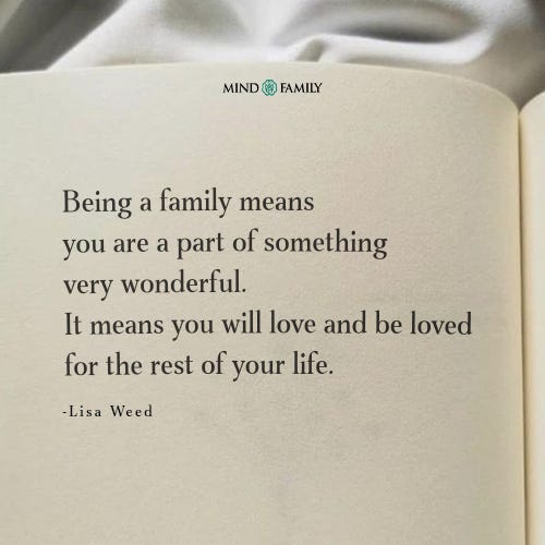 Family is the most wonderful thing in life. Being part of it means ...
