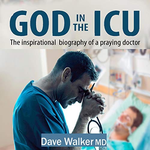 The Inspirational Biography of a Praying Doctor: by Dave Walker MD and ...