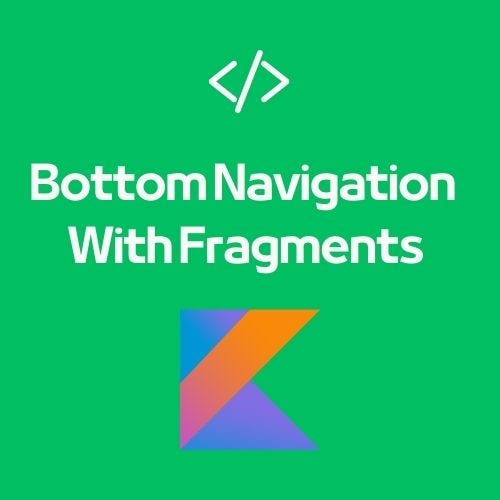 Bottom Navigation View With Fragments | by Ahmet Bostanciklioglu | Medium