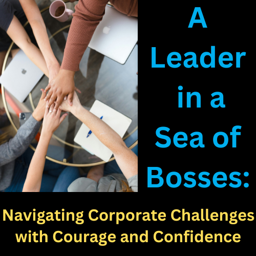 A Leader in a Sea of Bosses: Navigating Corporate Challenges with ...