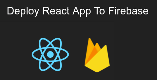 Deploy React App to Firebase. Deploy React App to Firebase on your… | by samir khanal | Geek ...