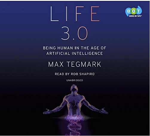Summary of “Life 3.0: Being Human in the Age of Artificial Intelligence” by Max Tegmark | by ...
