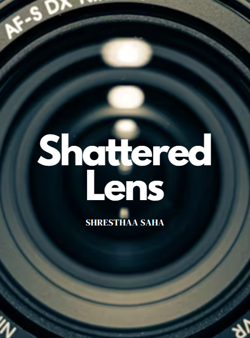Shattered Lens — Chapter One. By: Shresthaa Saha | by Shresthaa Saha ...
