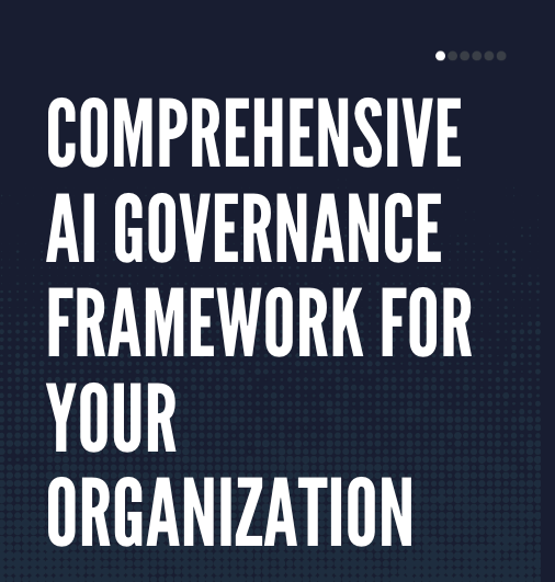 How to Develop a Comprehensive AI Governance Framework for Your ...