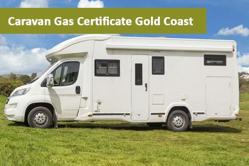 Why Ours Is The Reliable Place For A Gas Certificate For Caravan QLD ...