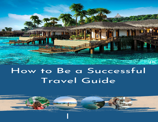 How to Be a Successful Travel Guide | by P Jaikumar | Medium