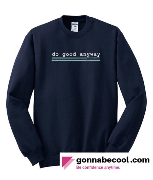 Do Good Anyway graphic Sweatshirt - Martha Abigail - Medium
