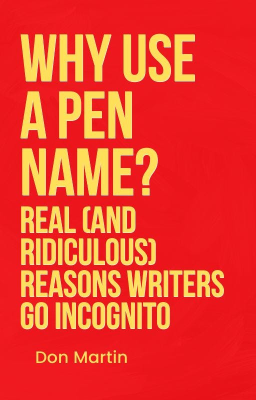 Why Use a Pen Name?. COMING VERY SOON! | by Don Martin, real-life ...
