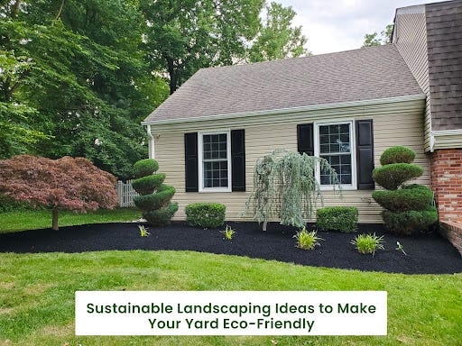 Sustainable Landscaping Ideas to Make Your Yard Eco-Friendly | by Merchanslandscapingbensalem ...