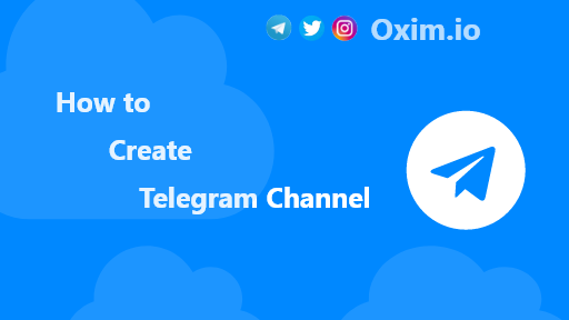 HOW TO CREATE TELEGRAM CHANNEL - Oxim Social - Medium