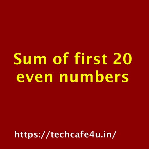 Write a program in PHP to find the sum of first 20 even numbers | by ...