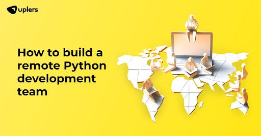 How to Build a Remote Python Development Team | by Kritika Verma | Medium