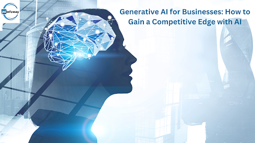 Generative AI for Businesses: How to Gain a Competitive Edge with AI ...