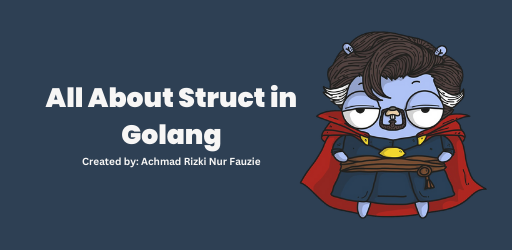All about Struct in Golang. Created by: Achmad Rizki Nur Fauzie | by Achmad Rizki Nur Fauzie ...