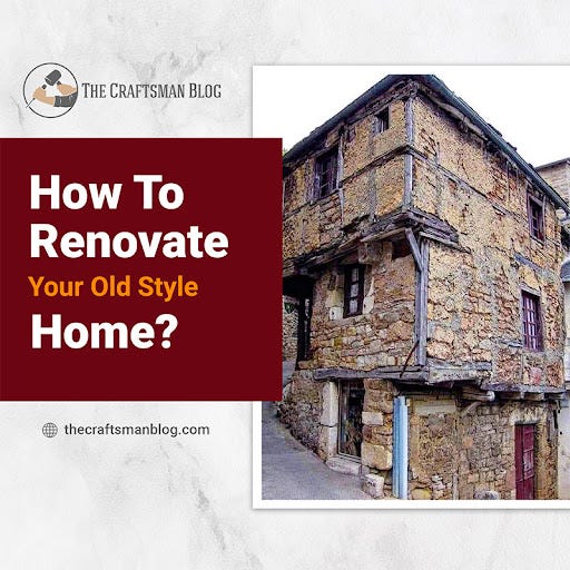 Best ideas for renovating your old house! - Old House Projects Guide ...