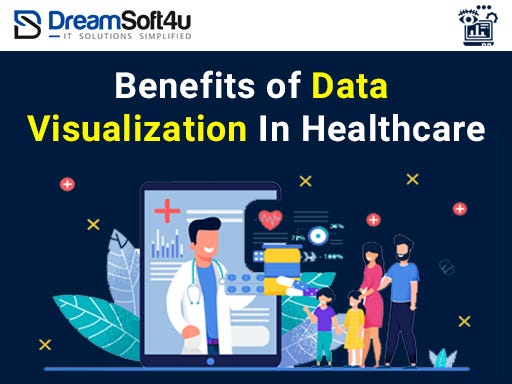 Benefits of Data Visualization In Healthcare | by DreamSoft4u Pvt. Ltd ...