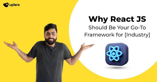 Why React JS Should Be Your Go-To Framework for [Industry] | by Kritika ...