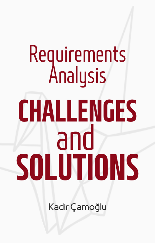 Requirements Analysis Challenges and Solutions Book | by Kadir Çamoğlu ...