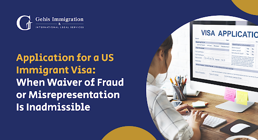 When US Fraud Waiver or Misrepresentation Is Inadmissible in an ...