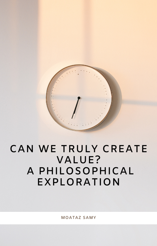Can We Truly ‘Create’ Value? A Philosophical Exploration | by ...
