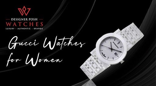 GUCCHI WATCHES FOR WOMEN–A STATEMENT OF LUXURY | by Designer Posh ...