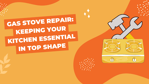 Gas Stove Repair: Keeping Your Kitchen Essential in Top Shape | by ...
