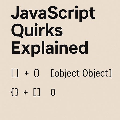 JavaScript Quirks: The Truth Behind [] + {} and {} + [] | by Saurav sharma | May, 2025 | Medium