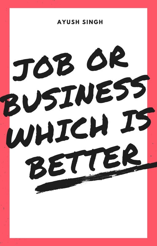 job or business which is better. What should I do business or job? | by ...