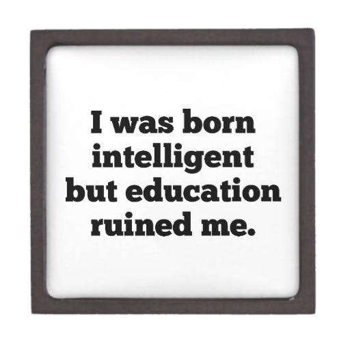 Education Ruined Me Quotes