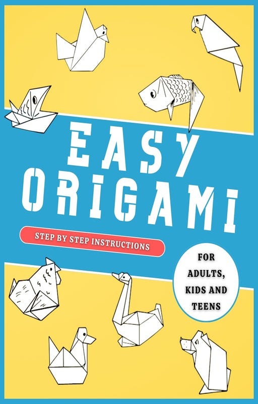 Easy Origami Animals for Adults, Kids and Teens: Featuring 22 Simple ...