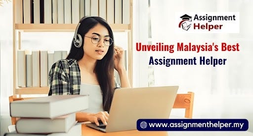 Unveiling the Secrets of the Best Assignment Helper in Malaysia | by ...