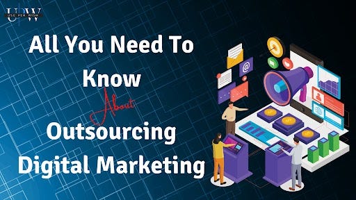 All You Need To Know About Outsourcing Digital Marketing | by ...