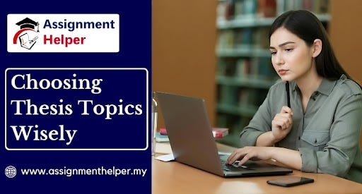 Points To Consider While Choosing a Topic For Thesis Help | by Assignment Helper | Jun, 2024 ...